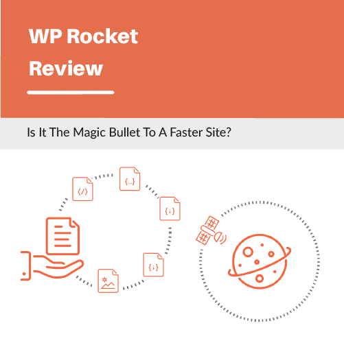 WP Rocket Review: Is It The Magic Bullet To A Faster Site?